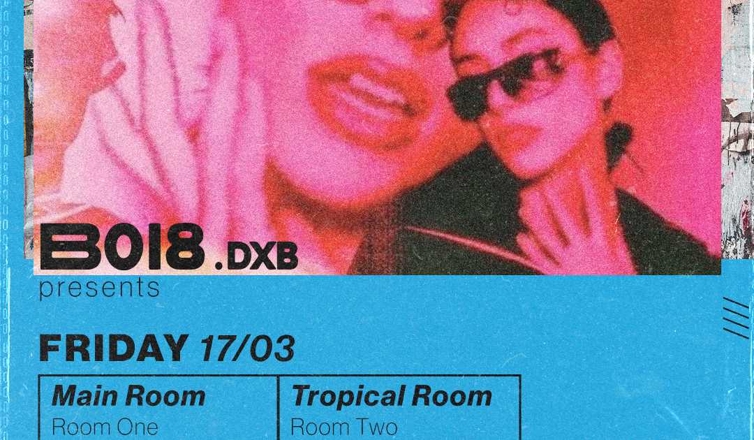 FRIDAY EVENT at B018.DXB, Dubai