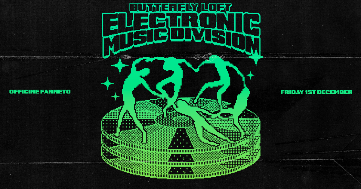 Electronic Music Division - Butterfly Loft at Officine Farneto, Rome