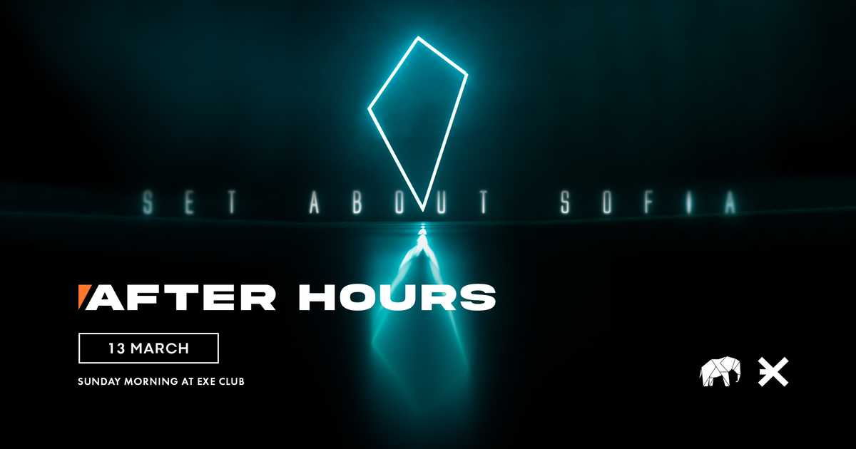 Set About Sofia - OFFICIAL AFTER PARTY at EXE Club, Sofia