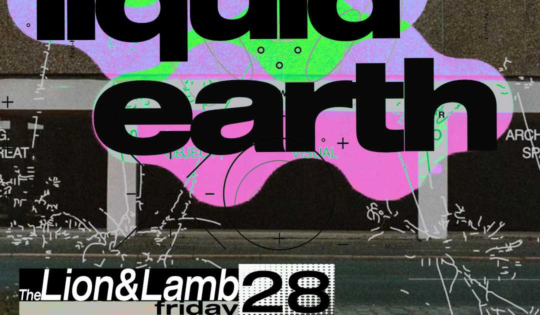 Central - Liquid Earth [SOLD OUT] at The Lion and Lamb, London