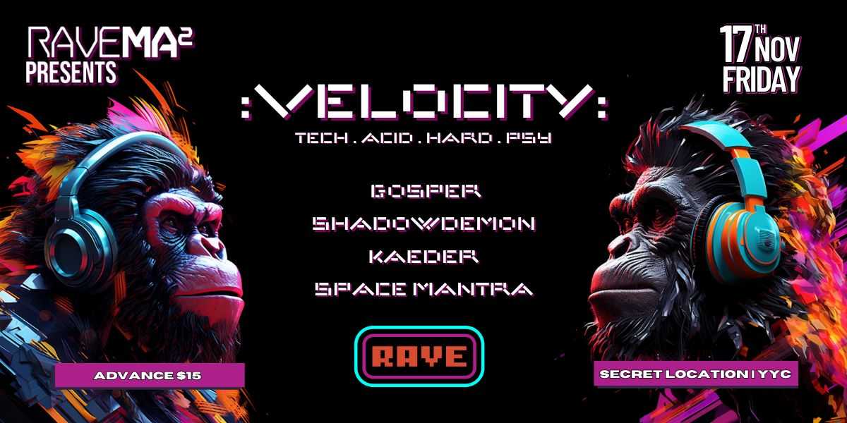 Rave Mama presents: Velocity [TECH.ACID.HARD.PSY] at TBA, Calgary