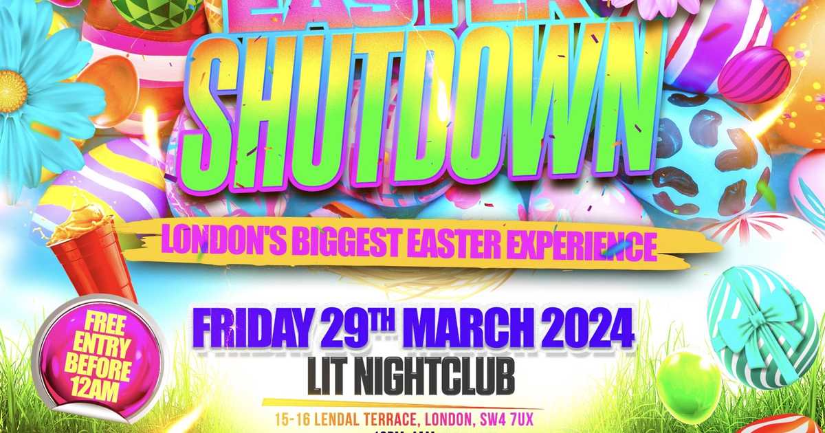 EASTER SHUTDOWN - London's Biggest EASTER PARTY en Lit, London