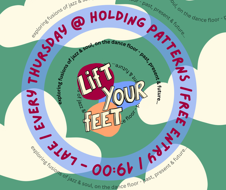 Lift Your Feet at Holding Patterns, Leeds
