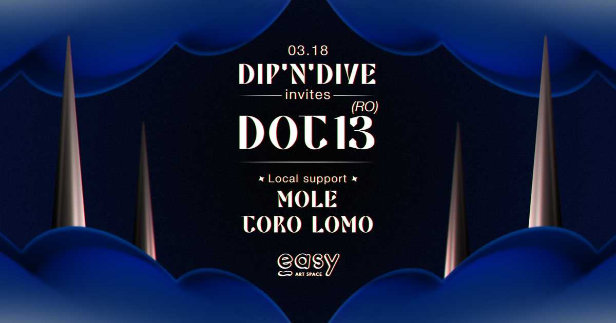 Dip'n'Dive invites Dot13 (Ro) at Easy Art Space, Budapest