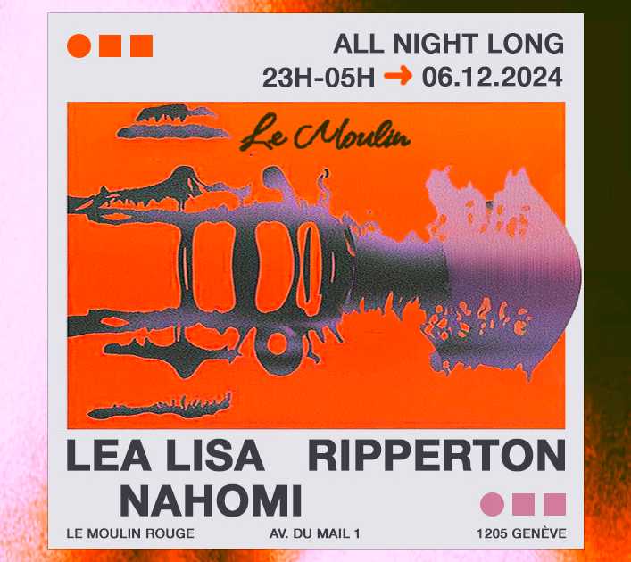 Lea Lisa x Ripperton x Nahomi at Le Moulin Rouge, Geneva