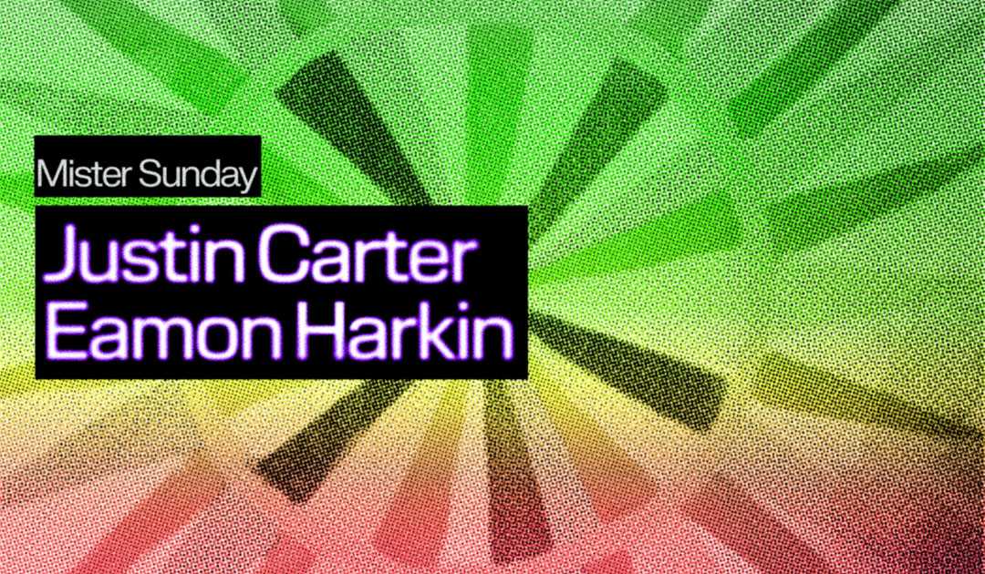 Mister Sunday: Justin Carter & Eamon Harkin at Nowadays, New York City