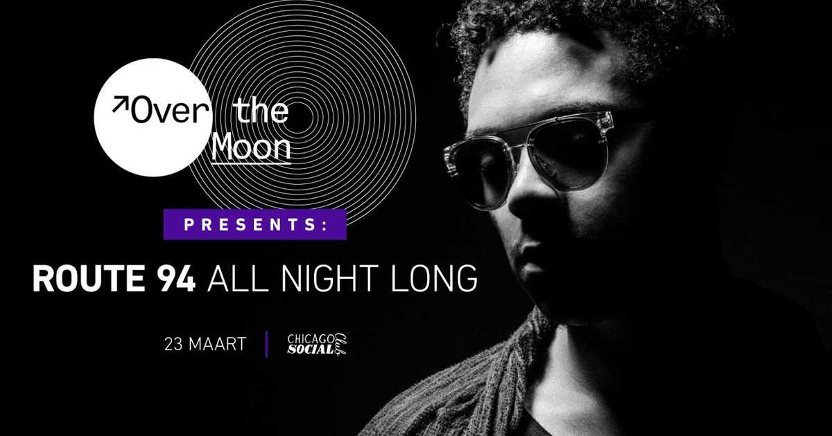 Over The Moon presents: Route 94 All Night Long en Chicago Social Club ...
