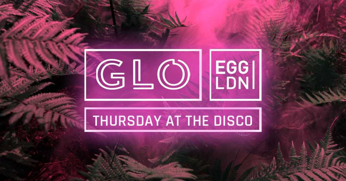 GLO Thursday at Egg London, London