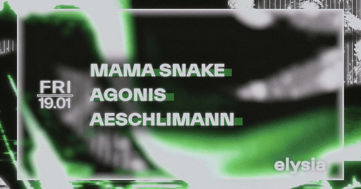 Mama Snake · Agonis · Aeschlimann at Elysia, Basel