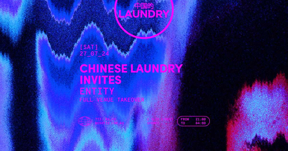 Chinese Laundry Invites ENTITY at Chinese Laundry, Sydney