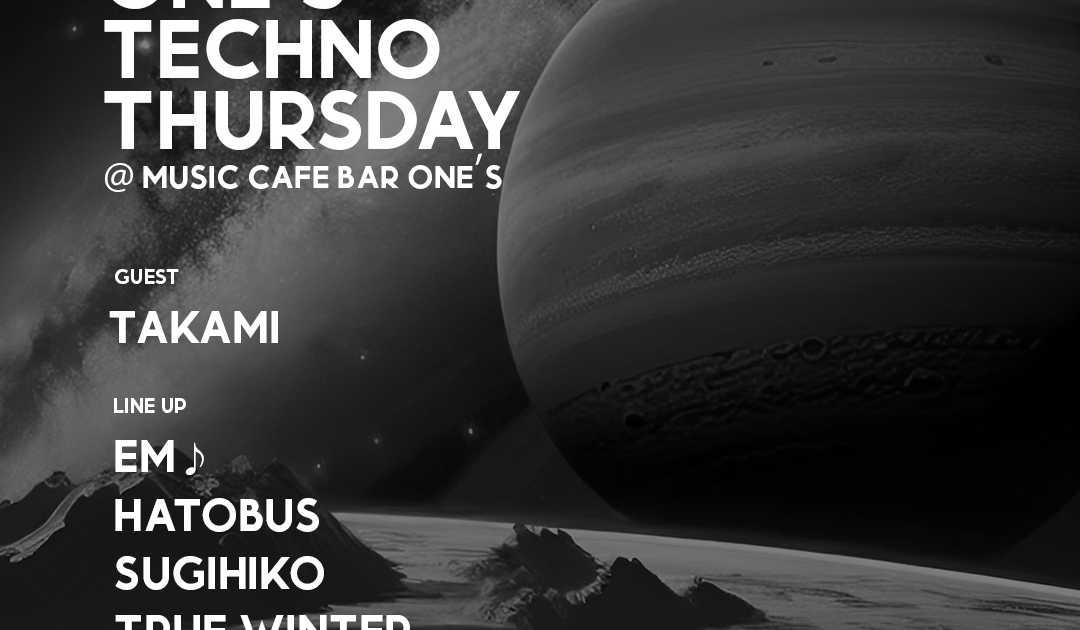 ONE'S TECHNO THURSDAY at Music Cafe Bar One's, Tokyo