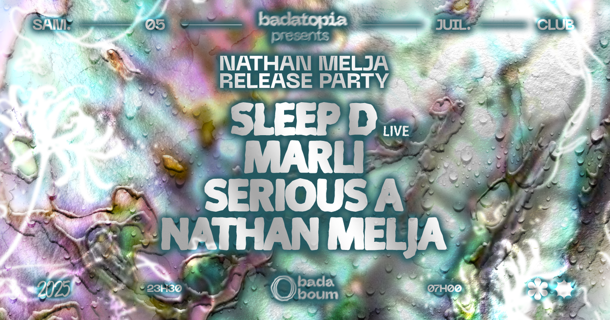 Badatopia x Nathan Melja Release Party: Sleep D (live), Marli, Serious A at Badaboum, Paris