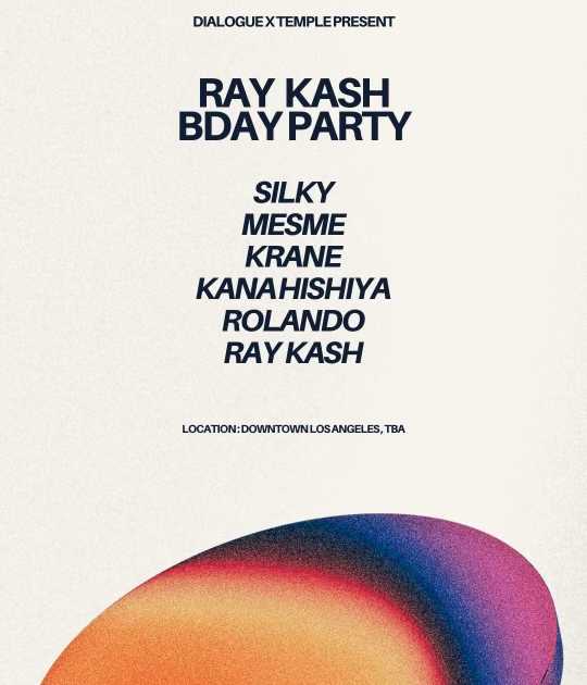Dialogue x Temple present: Ray Kash Birthday Party at TBA - Downtown LA ...