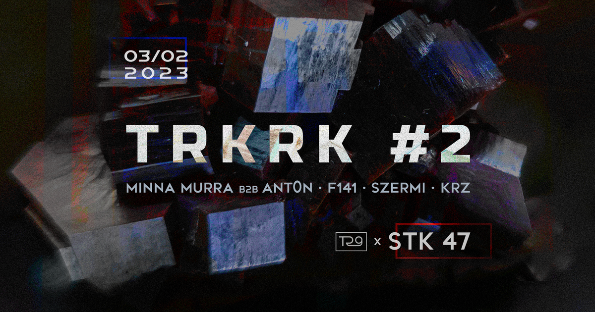 TRKRK #2 at STK 47 WAREHOUSE, Krakow
