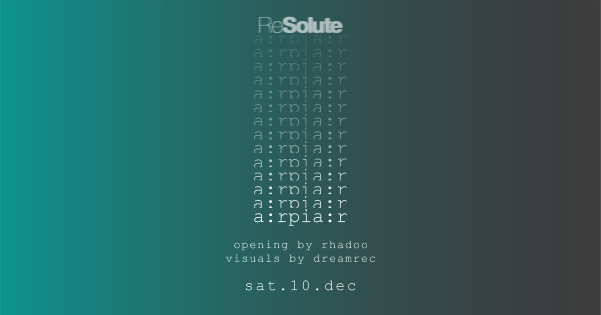 ReSolute presents [a:Rpia:r] a TBA - 555 Johnson Ave, New York City