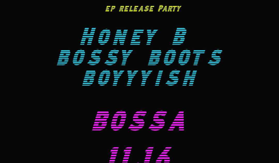 Bad Bawdy - Honey B (EP Release), bossy boots, boyyyish at Bossa Nova ...