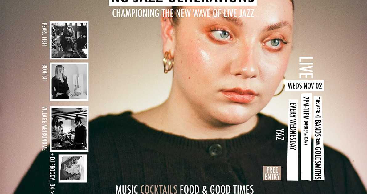 Nu Jazz Generations w/Pearl Fish, Blofish, Village Metronome & Yaz ...