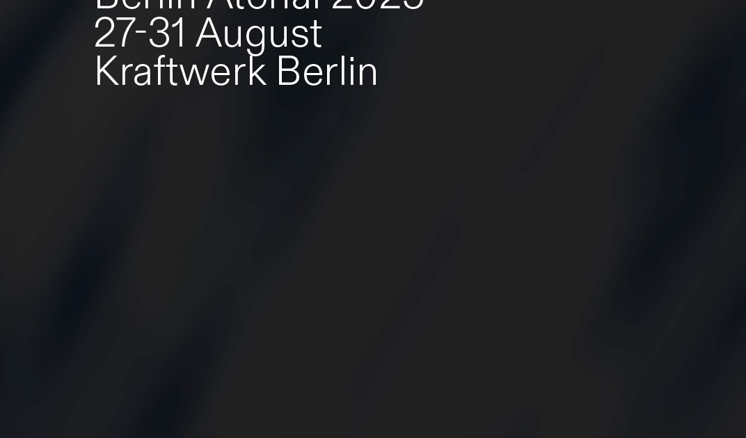 Berlin Atonal 2025 at Kraftwerk Berlin, Berlin · Tickets