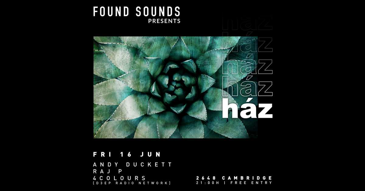 Found Sounds presents: Ház at 2648 Cambridge, South + East