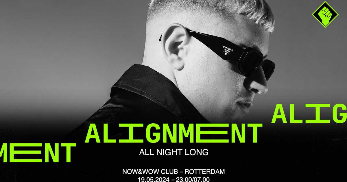 Alignment All Night Long at Now&Wow, Rotterdam