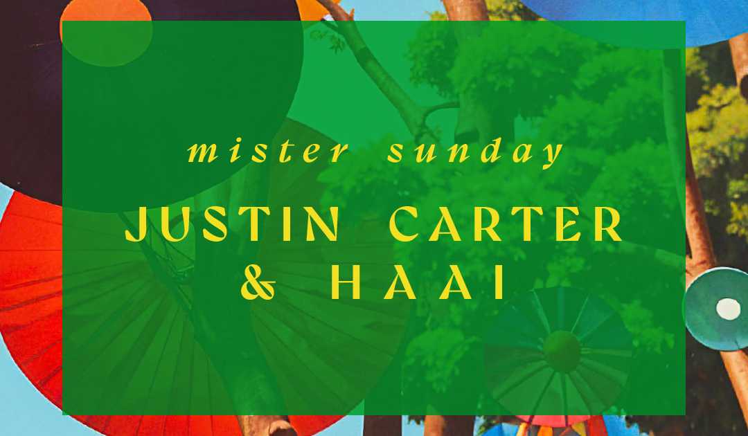 Mister Sunday: Justin Carter and HAAi at Nowadays, New York City