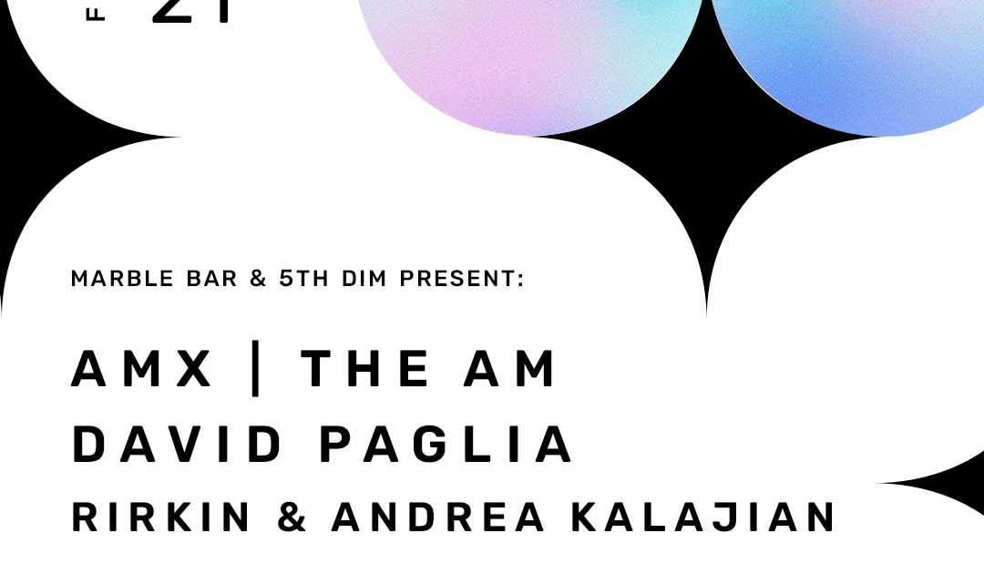 Marble Bar & 5th Dim present: AMX - The AM // David Paglia at Marble ...