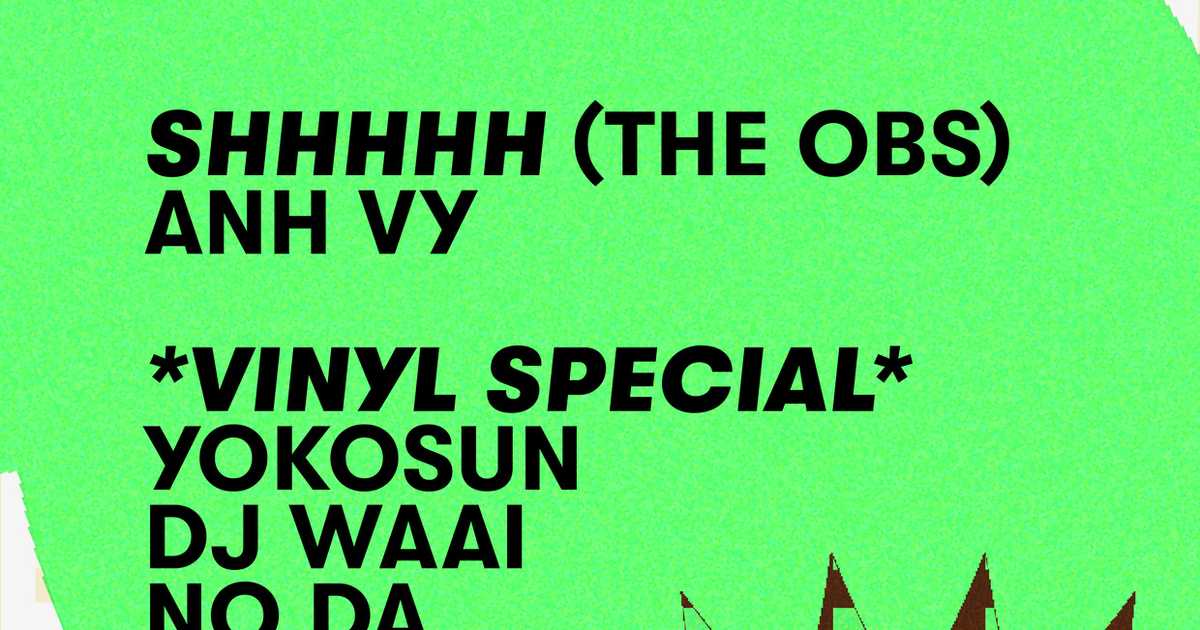 Shhhhh (The Observatory), Anh Vy, *Vinyl Special*: YOKOSUN, DJ Waai, No ...