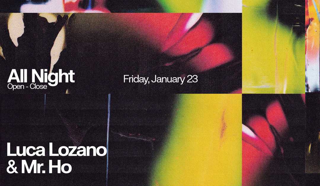 Luca Lozano & Mr. Ho All Night at Nowadays, New York City