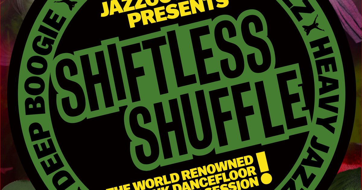 Shiftless Shuffle, the world-renowned UK Dancefloor Jazz session bij ...