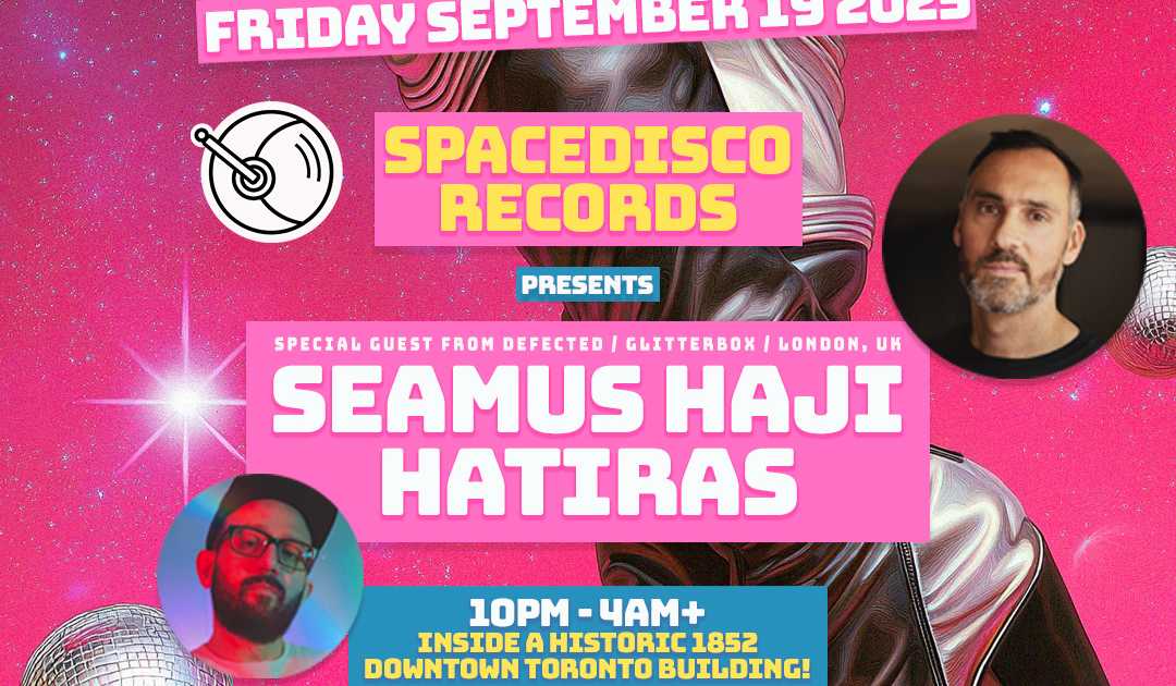 Spacedisco Records presents Seamus Haji + Hatiras at Nineteen Toronto ...