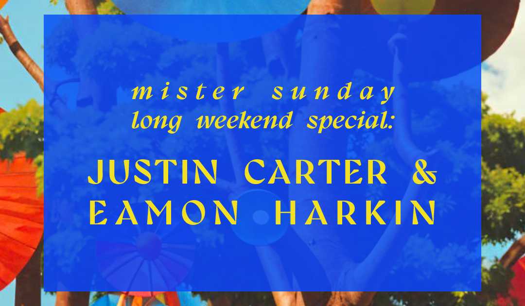 Mister Sunday Long Weekend Edition: Eamon Harkin & Justin Carter at ...