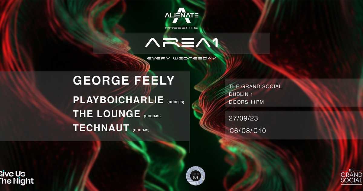 Alienate presents Area 1: George Feely + UCD DJ Society at The Grand ...