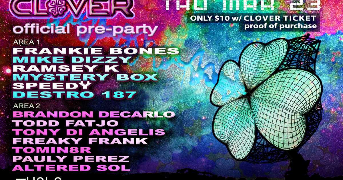CLOVER Official Pre-Party 2 AREAS Frankie Bones, Brandon Decarlo, Mike Dizzy, Todd Fatjo + more ...