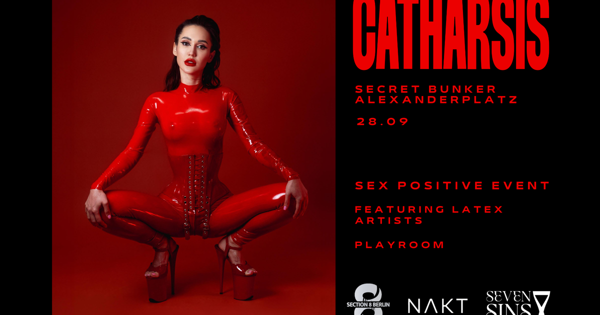CATHARSIS. Sex Positive by NAKT, Section8Berlin & SEVEN SINS at TBA - SECRET BUNKER ...