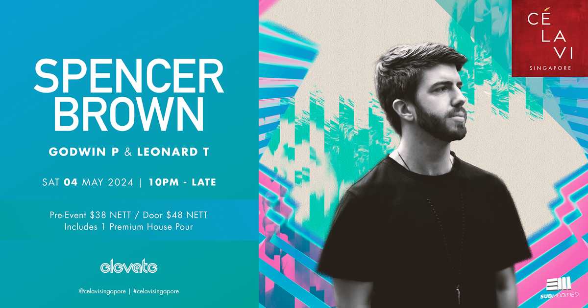 CÉ LA VI presents: Spencer Brown at CÉ LA VI, Singapore