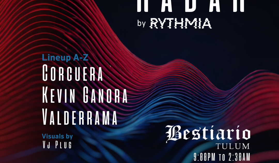 RADAR BY RYTHMIA at Bestiario Tulum, Tulum