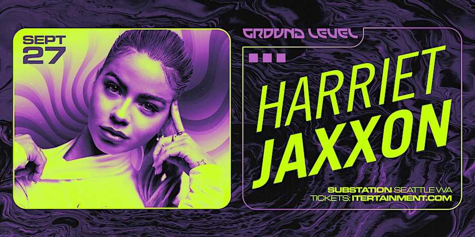 Ground Level 004: Harriet Jaxxon at Substation, Seattle