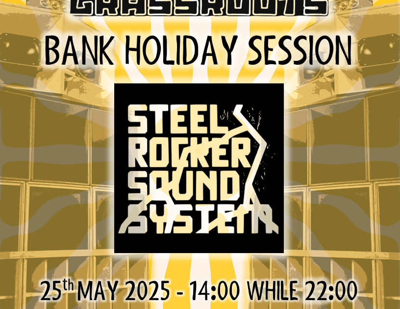 GRASSROOTS Bank Holiday Session - Steel Rocker Sound System plus ...