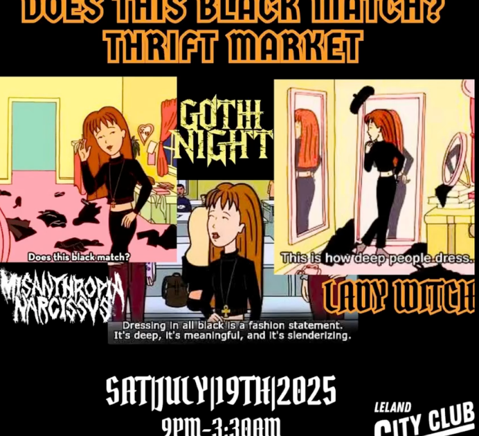 Does This Black Match? Thrift Market x Goth Night at Leland City Club ...