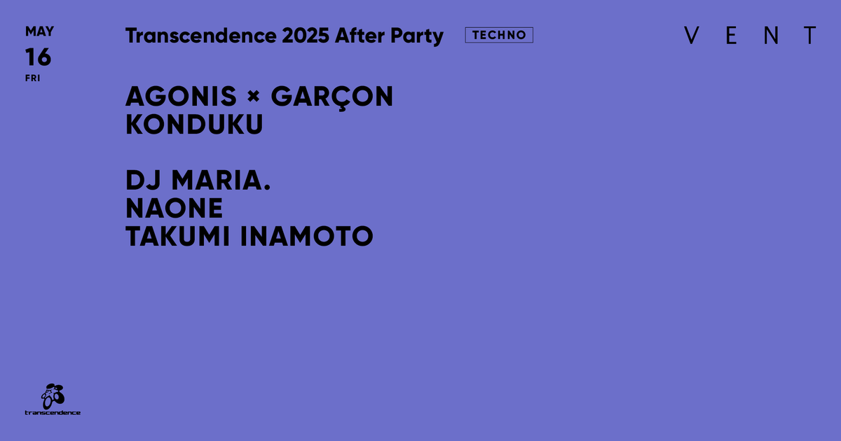 Agonis,Garçon,Konduku / Transcendence 2025 After Party at VENT, Tokyo