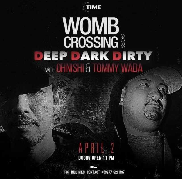 Womb Goes Deep Dark Dirty with Ohnishi & Tommy Wada en Time, Manila