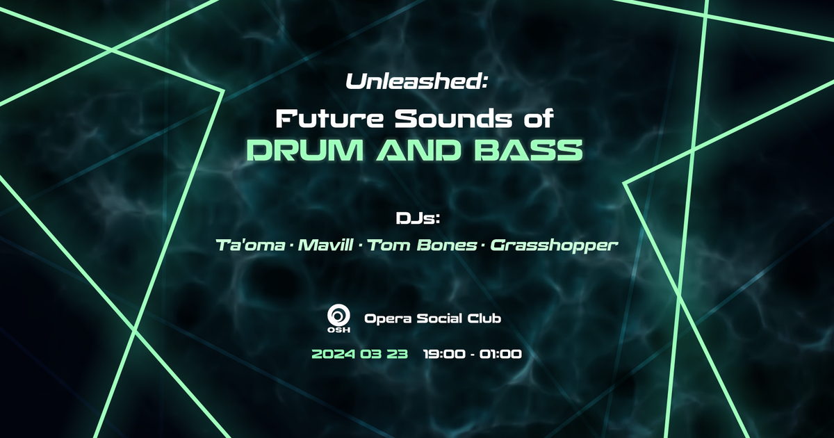 UNLEASHED: Future Sounds of Drum and Bass at TBA - Opera Social House ...
