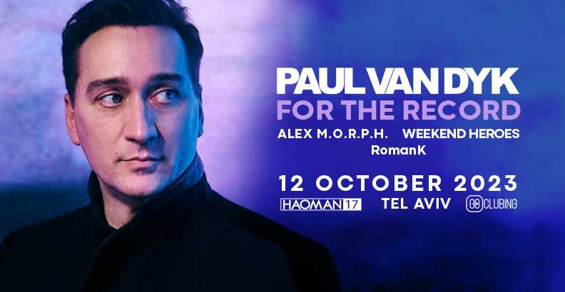 Paul Van Dyk, Alex M.O.R.P.H. Weekend Heroes - FOR THE RECORD at Haoman ...