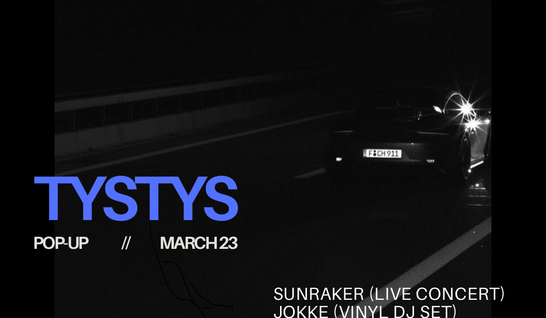 TYSTYS POP-UP + Sunraker (LIVE) at H15 Scene & Studio, Copenhagen