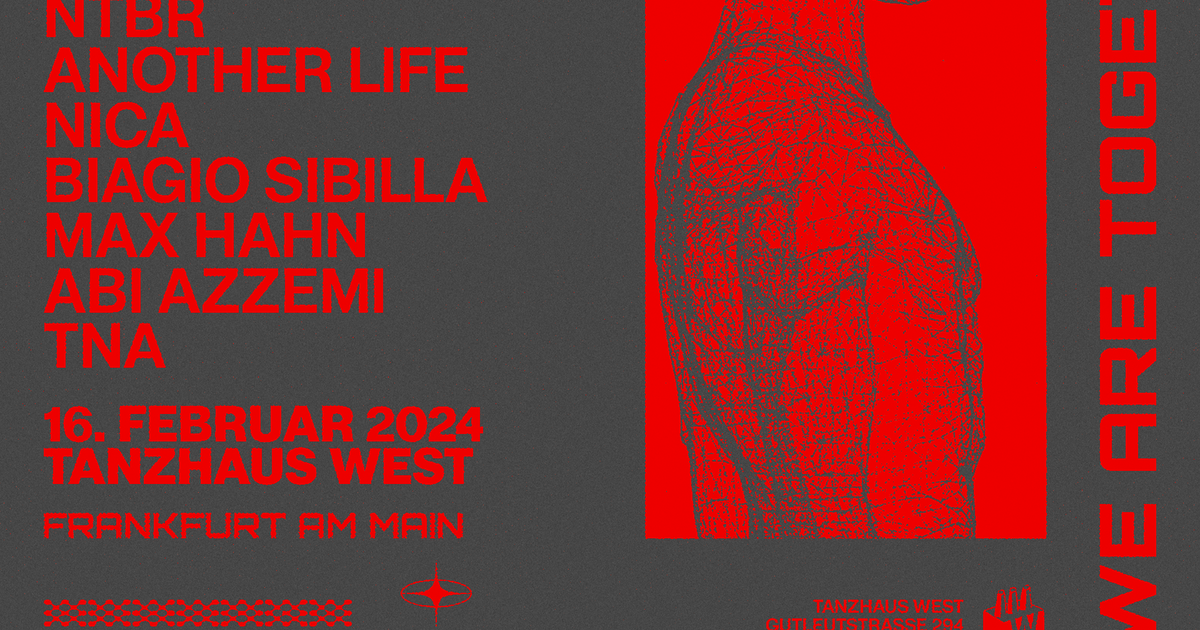 We Are Together with Jay Lumen & NTBR at Tanzhaus West, Frankfurt
