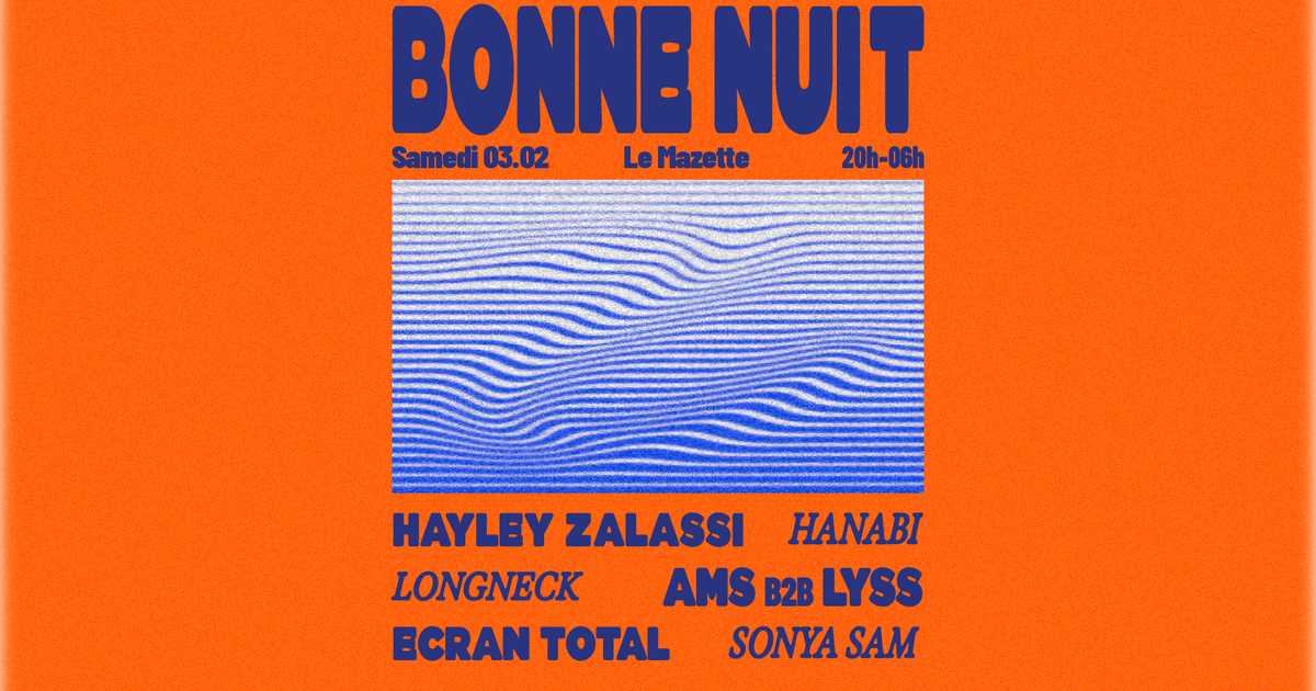 Bonne Nuit with Ams, Hayley Zalassi, Ecran Total, Lyss, Longneck, Sonya ...