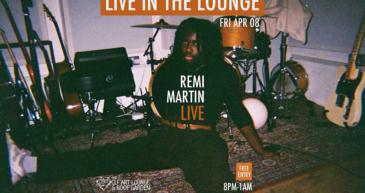 Remi Martin Live In The Lounge, Free Entry at CLF Art Lounge & Roof ...