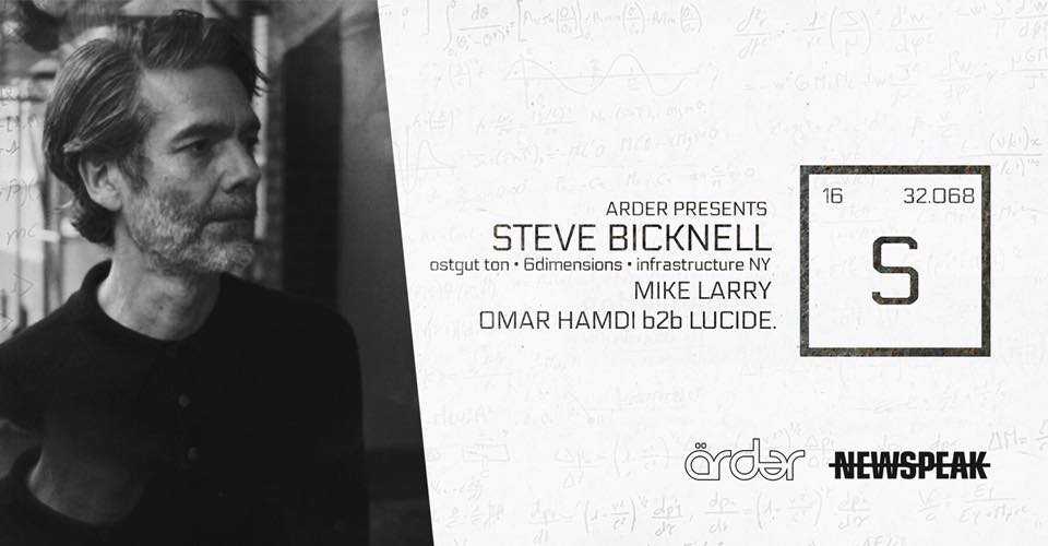 Arder presents: Steve Bicknell [Ostgut Ton, 6dimensions] at Newspeak ...