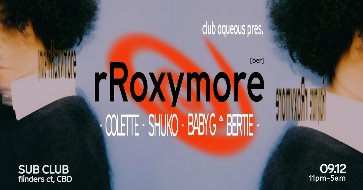 Club Aqueous presents: rRoxymore (BE) at Sub Club Melbourne, Melbourne