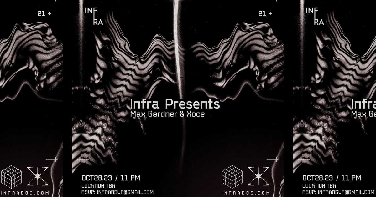 Infra presents Max Gardner & Xoce at TBA - Cambridge, Boston